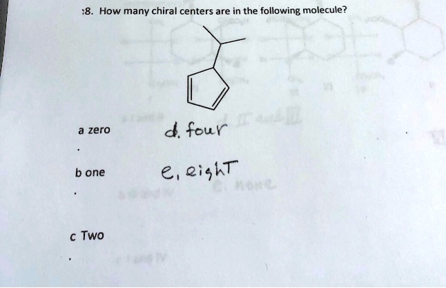 SOLVED: How many chiral centers are in the following molecule? a) zero ...