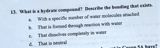 compound? Describe the bonding that exists 13. What is a hydrate = With ...