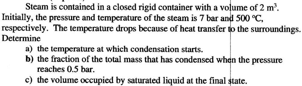 steam is contained in a closed rigid container with a volume of 2 m ...