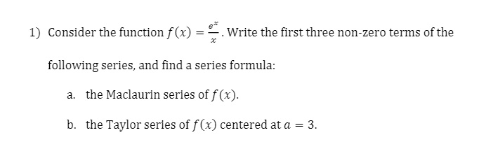 SOLVED: 1) Consider the function f (x) Write the first three non-zero terms ofthe following ...