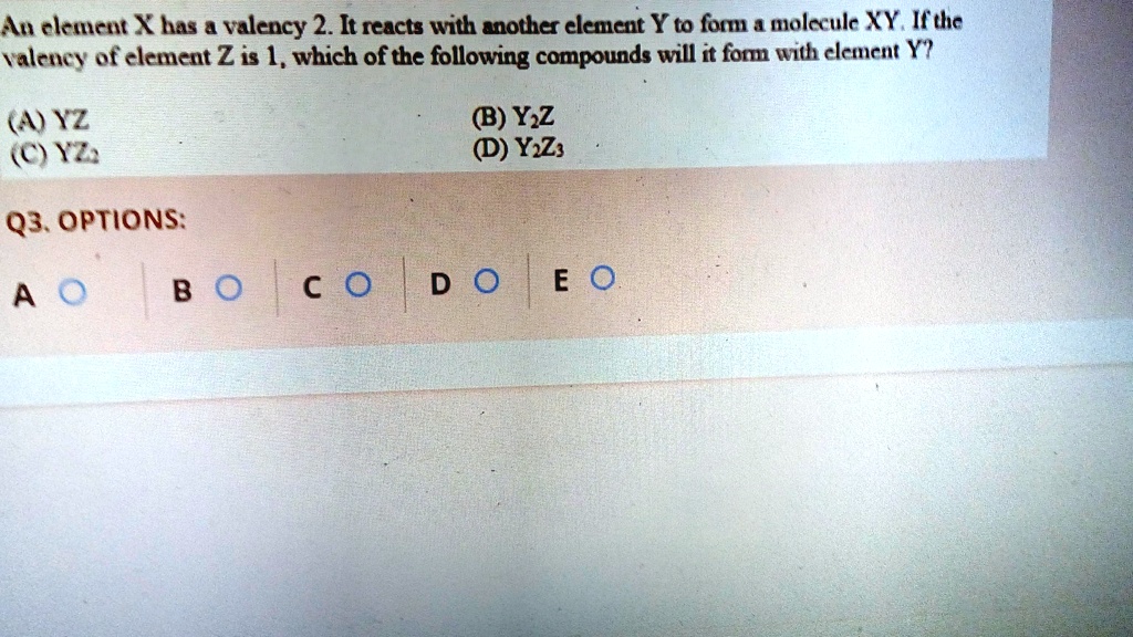 SOLVED: An element X has a valency of 2. It reacts with another element Y to form a molecule XY ...