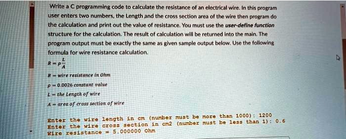Write a C programming code to calculate the resistance of an electrical ...