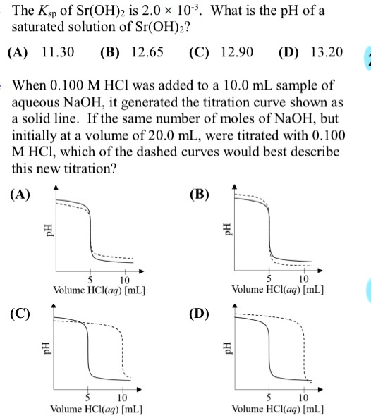 SOLVED: The Ksp of Sr(OH)2 is 2.0 x 10^3. What is the pH of a saturated solution of Sr(OH)2? (A ...