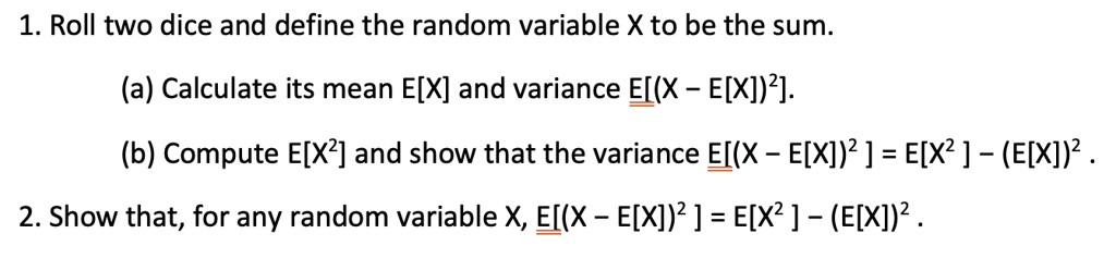 SOLVED:1. Roll two dice and define the random variable Xto be the sum ...