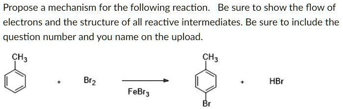 SOLVED: Propose mechanism for the following reaction: Be sure to show the flow of electrons and ...