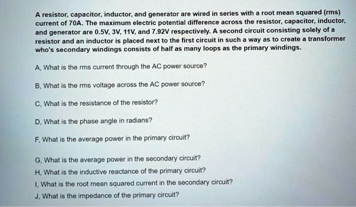 SOLVED: A resistor, capacitor, inductor, and generator are wired in series with a root mean ...