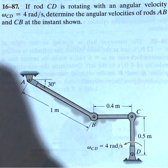 16 87 if rod cd is rotating with an angular velocity wco 4 rads determine the angular velocities ...