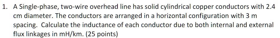SOLVED: A single-phase, two-wire overhead line has solid cylindrical ...