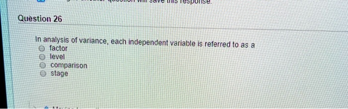 tepijunse question 26 in analysis of variance each independent variable is referred to a5 a ...