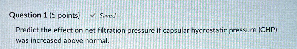 SOLVED: 'Predict the effect on net filtration pressure of capsular ...
