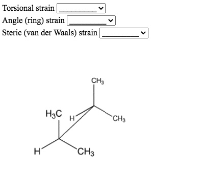 SOLVED: Torsional strain Angle (ring) strain Steric (van der Waals ...