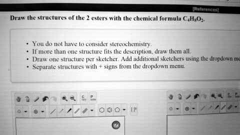 SOLVED: Draw the structures of the esters with the chemical formula C,H;Oz You do nol have ...