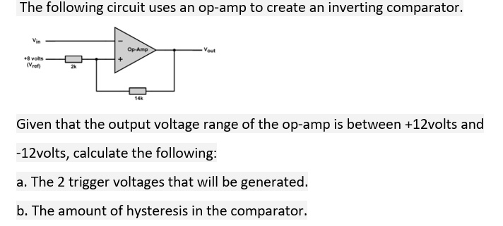 SOLVED: The following circuit uses an op-amp to create an inverting comparator (Vref). Given ...