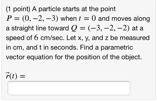 Solved Point A Particle Starts At The Point P 0 2 3 When T 0 And Moves Along Straight