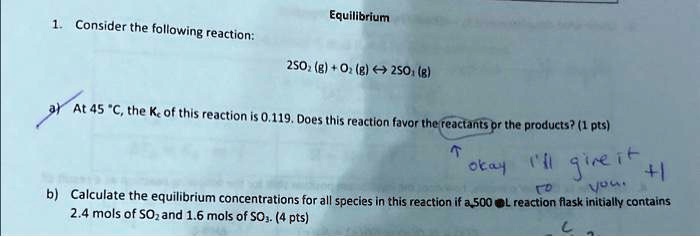 SOLVED: Texts: Equilibrium 1. Consider the following reaction: 2SO2 + O2 → 2SO3 2.4 moles of SO2 ...