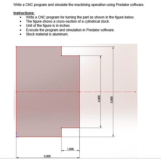 Write a CNC program and simulate the machining operation using Predator software. Instructions ...