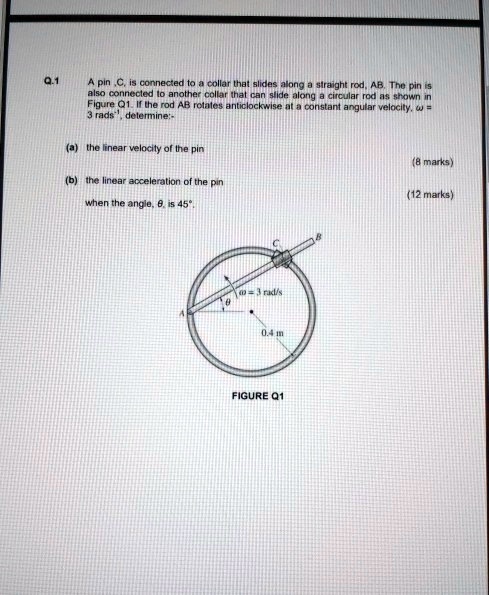 SOLVED: Q.1 also connected to another collar that can slide along a circular rod as shown in ...