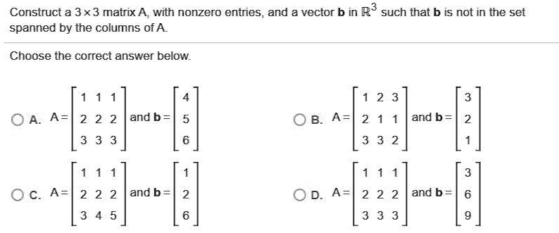 SOLVED: Construct a 3x3 matrix A with nonzero entries and a vector b in ...