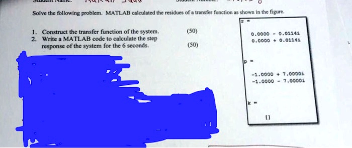 VIDEO solution: Solve the following problem. MATLAB calculated the residues of a transfer ...