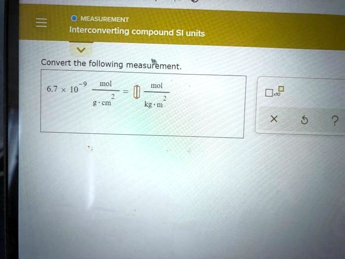 SOLVED: hi MEASUREMENT Interconverting compound Sl units Convert the ...
