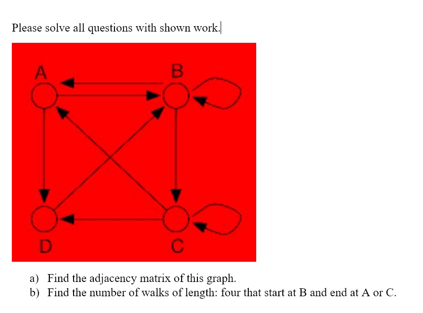 SOLVED: Please solve all questions with shown work | Find the adjacency ... SOLVED: Please solve all questions with shown work | Find the adjacency ...