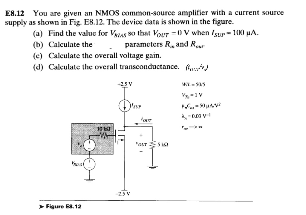 SOLVED: E8.12 You are given an NMOS common-source amplifier with a current source supply as ...