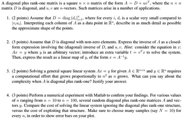 SOLVED: A diagonal plus rank-one matrix is a square n × n matrix of the ...