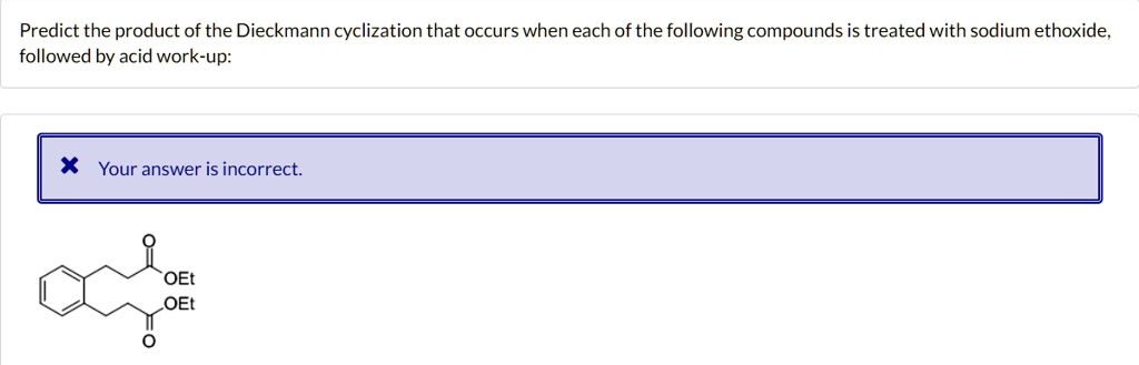 Predict the product of the Dieckmann cyclization that occurs when each ...