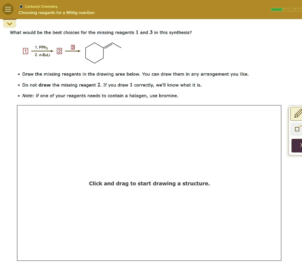[GET ANSWER] carbonyl chemistry choosing reagants for a wittig reaction what would be the best ...