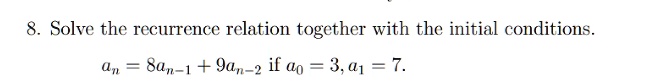 SOLVED: Solve the recurrence relation together with the initial ...