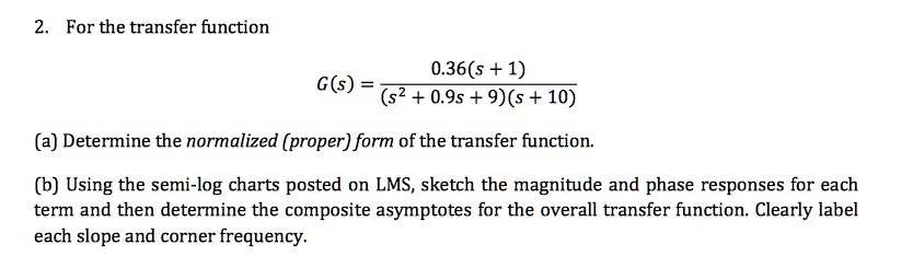 SOLVED: For the transfer function, determine the normalized form of the ...