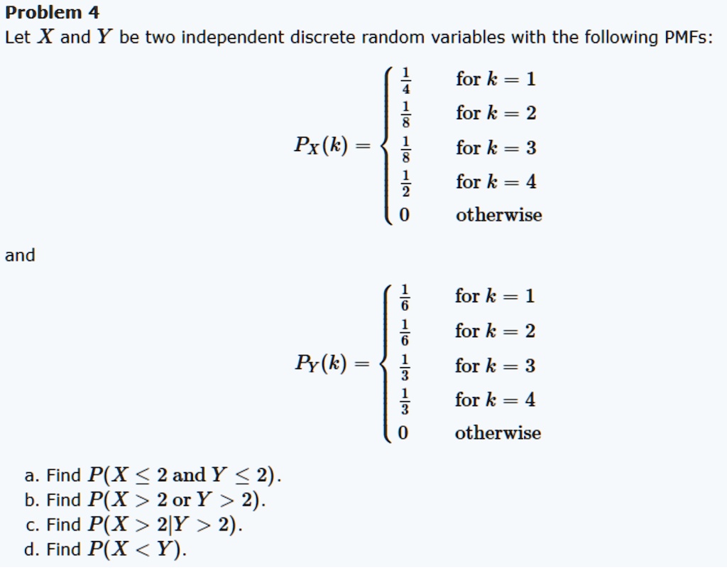 Solved Problem 4 Let X And Y Be Two Independent Discrete Random Variables With The Following 8357