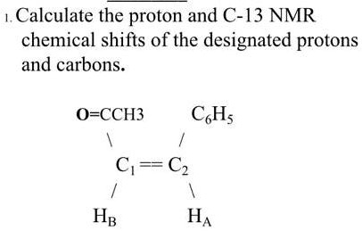 SOLVED: Calculate the proton and C-13 NMR chemical shifts of the designated protons and carbons ...