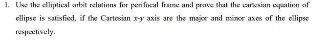 SOLVED: Use the elliptical orbit relations for the perifocal frame and ...