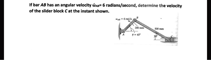 SOLVED: If bar AB has an angular velocity Ï‰=6 radians/second, determine the velocity of the ...