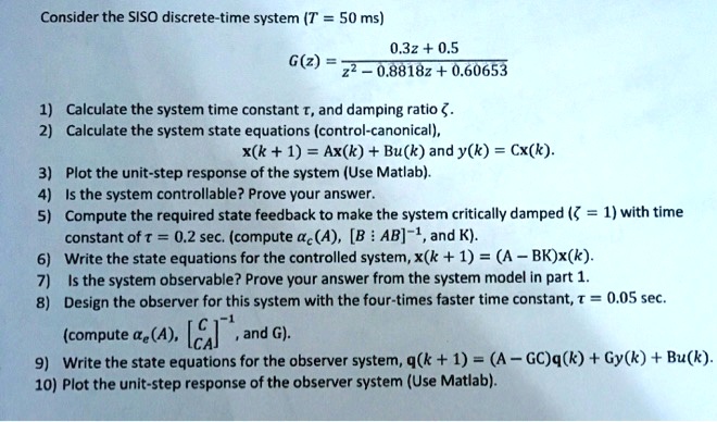 Solved Consider The Siso Discrete Time System T 50 Ms 03z 05 1 Calculate The System 0004