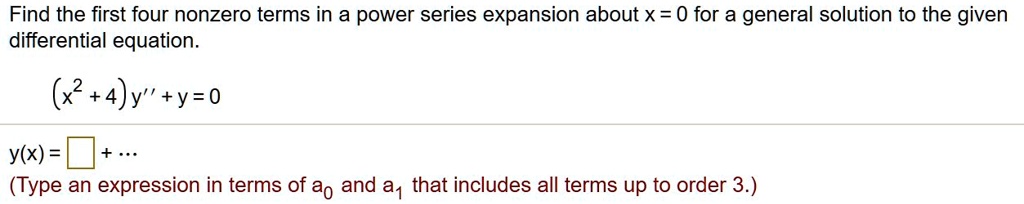 Find the first four nonzero terms in a power series expansion about x = 0 for a general solution ...