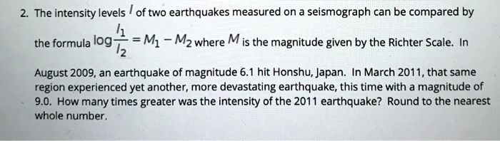 SOLVED: The intensity levels of two earthquakes measured on a ...