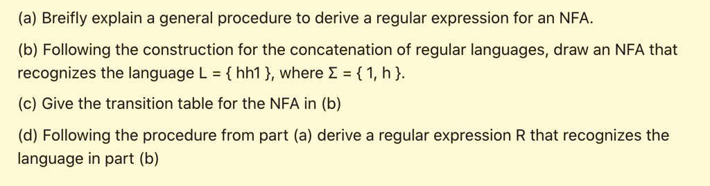 SOLVED: (a) Breifly explain a general procedure to derive a regular expression for an NFA (b ...