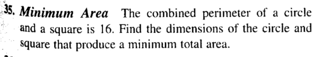35. Minimum Area The combined perimeter of a circle and a square is 16 ...