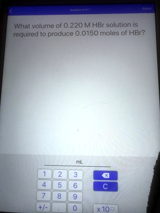 SOLVED: n Ta' ? What volume of 0.220 M HBr solution is required to produce 0.0150 moles of HBr ...