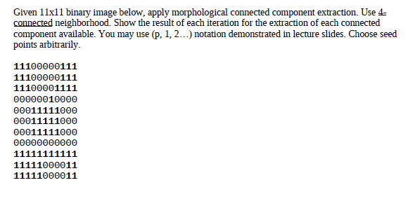 Solved Given 11x11 Binary Image Below Apply Morphological Connected Component Extraction Use 4352