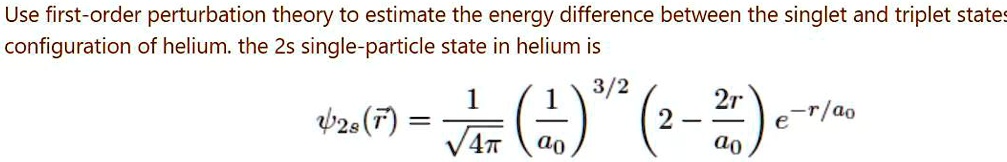 Use first order perturbation theory to estimate the energy...