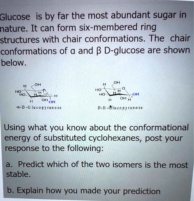 SOLVED: Glucose is by far the most abundant sugar in nature. It can ...