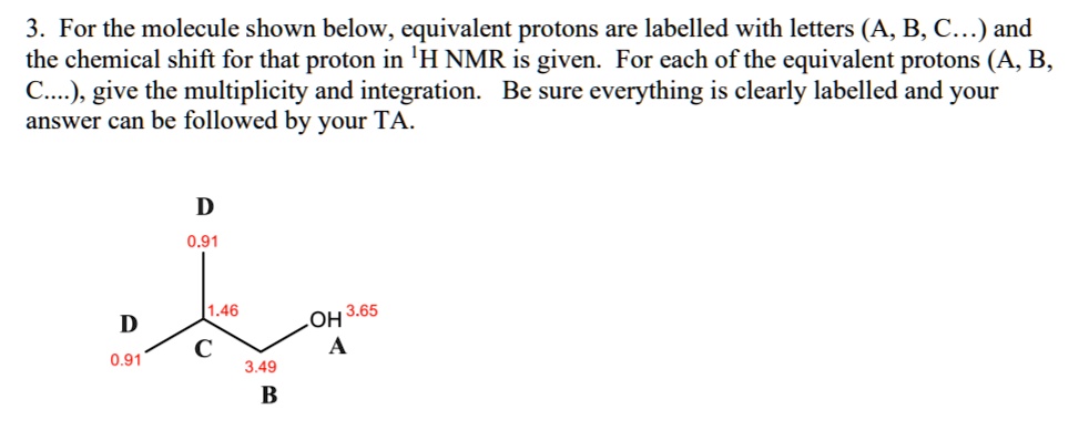 SOLVED: Please help 3. For the molecule shown below, equivalent protons are labelled with ...