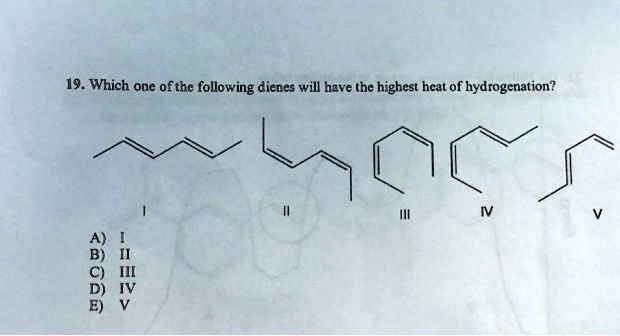 SOLVED:19. Which one ofthe following dienes will have the highest heat ...