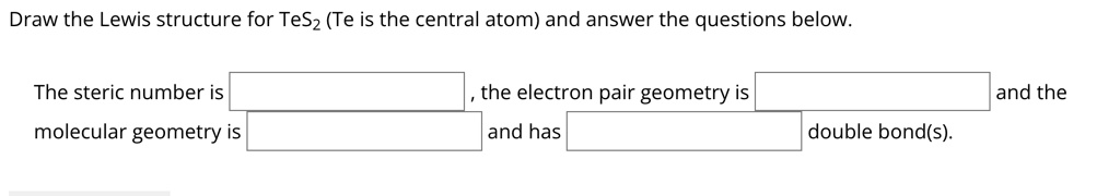 draw the lewis structure for tes2 te is the central atom and answer the ...