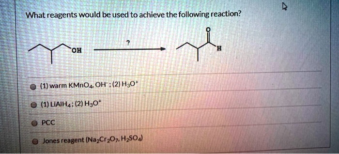 SOLVED: What reagents would be used to achieve the following reaction ...