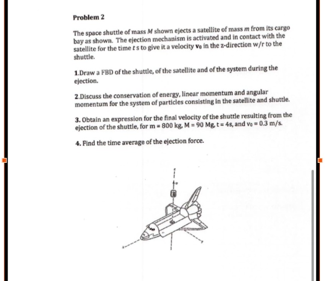 SOLVED: Problem 2: The space shuttle of mass M shown ejects a satellite ...