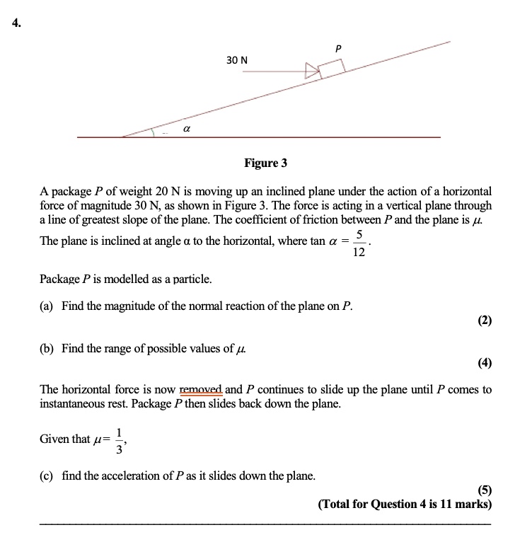 SOLVED: 30 N Figure 3 Apackage P of weight 20 N is moving up an ...